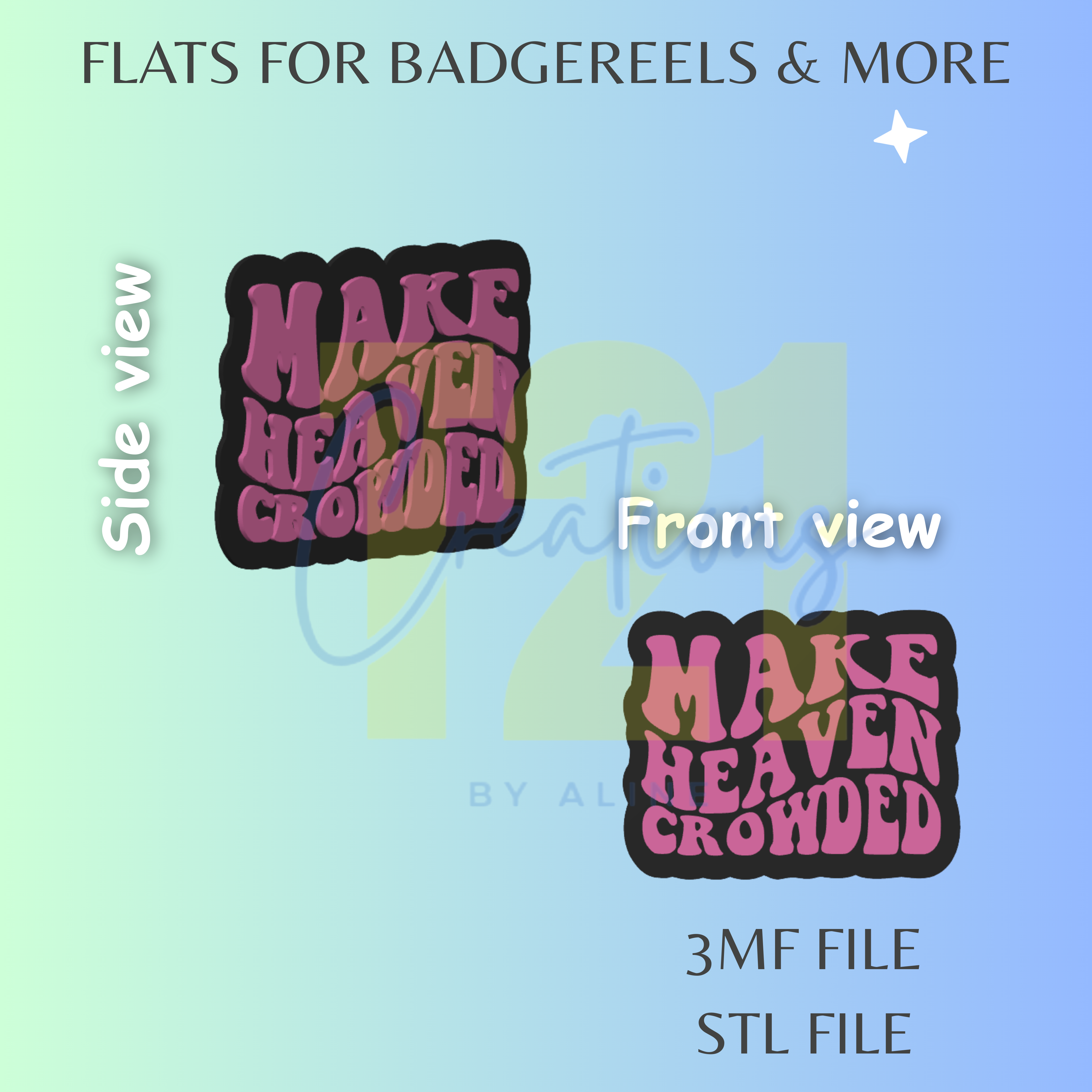 MAKE HEAVEN CROWDED FLAT STL FILE – T21 CREATIONS BY ALINE